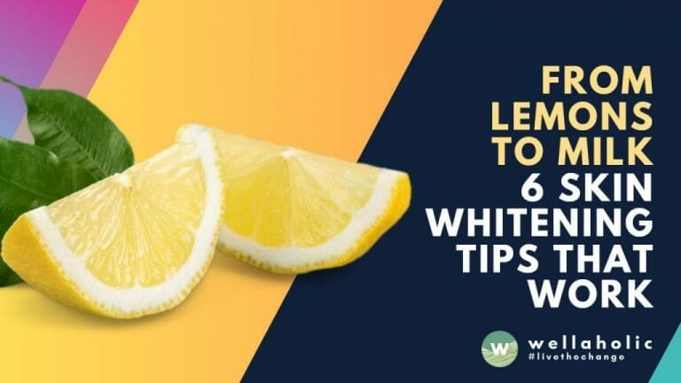 From Lemons to Milk: 6 Skin Whitening Tips That Work