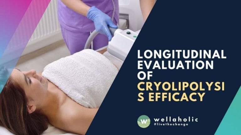 Wellaholic Research: Longitudinal evaluation of cryolipolysis efficacy