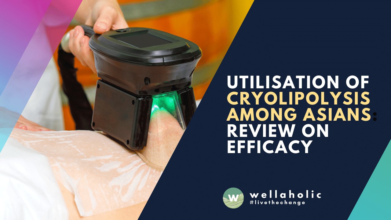 Cryolipolysis for Asians: Efficacy Review by Wellaholic