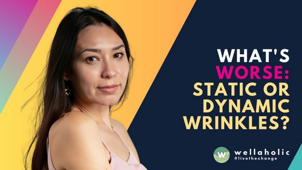What's Worse - Static or Dynamic Wrinkles? What's Worse - Static or Dynamic Wrinkles?