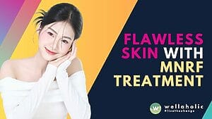 Unlock Flawless Skin with MNRF Treatment: Procedure,