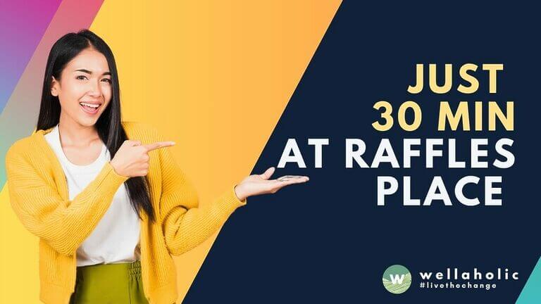 Achieve Radiant Skin in 30 Minutes at Raffles Place,