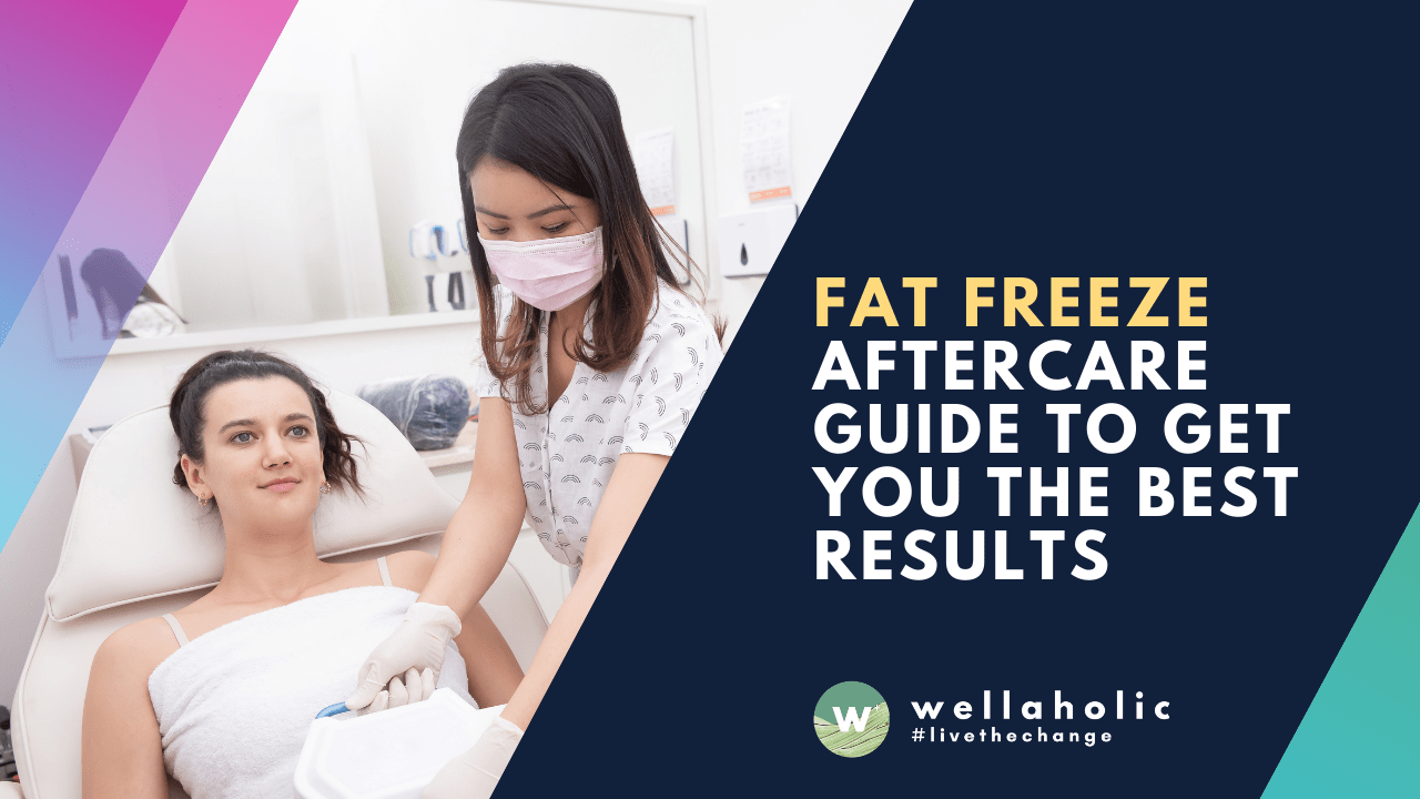 Fat Freeze Aftercare Guide to Get You the Best Results