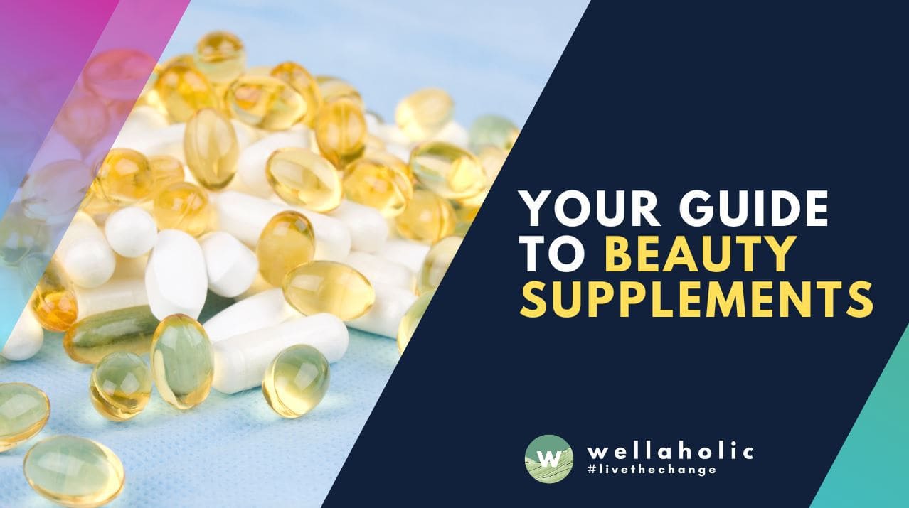 Your Guide to Beauty Supplements